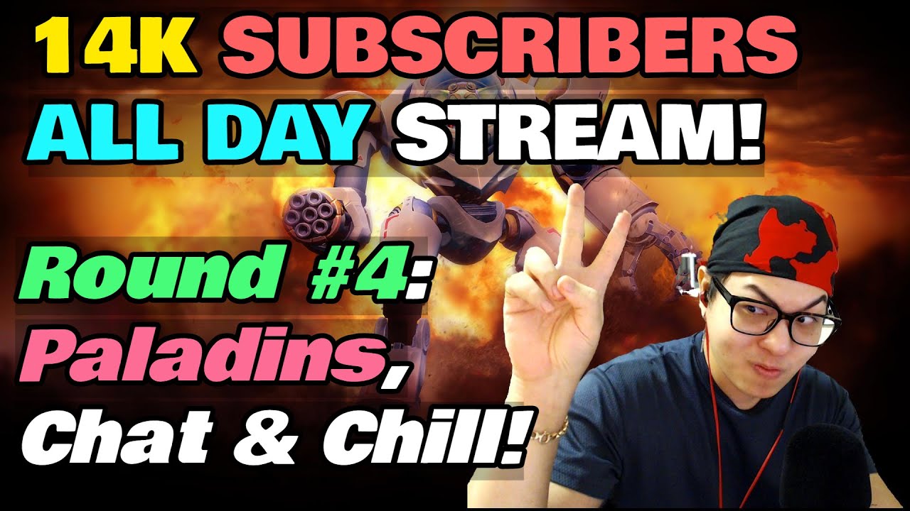 14K SUBSCRIBERS All Day Stream - Round #4: Paladins, Chat & Chill ...