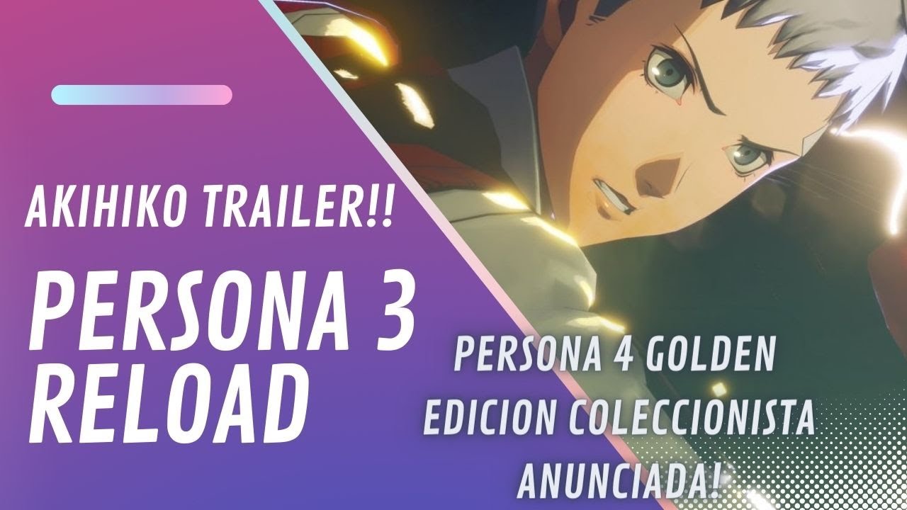 AKIHIKO TRAILER REACCION P3 RELOAD - P4 GOLDEN EDICION COLECCIONISTA ...