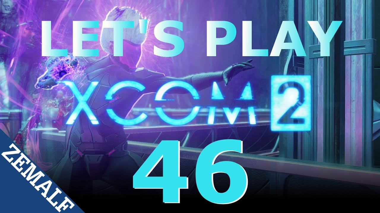 Let's Play XCOM 2 - Part 46 - Alien Fortress II (Final Assault) - YouTube