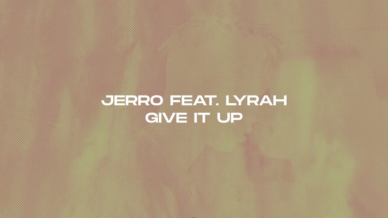 Jerro - Give It Up (feat. Lyrah) [Official Lyric Video] - YouTube Music