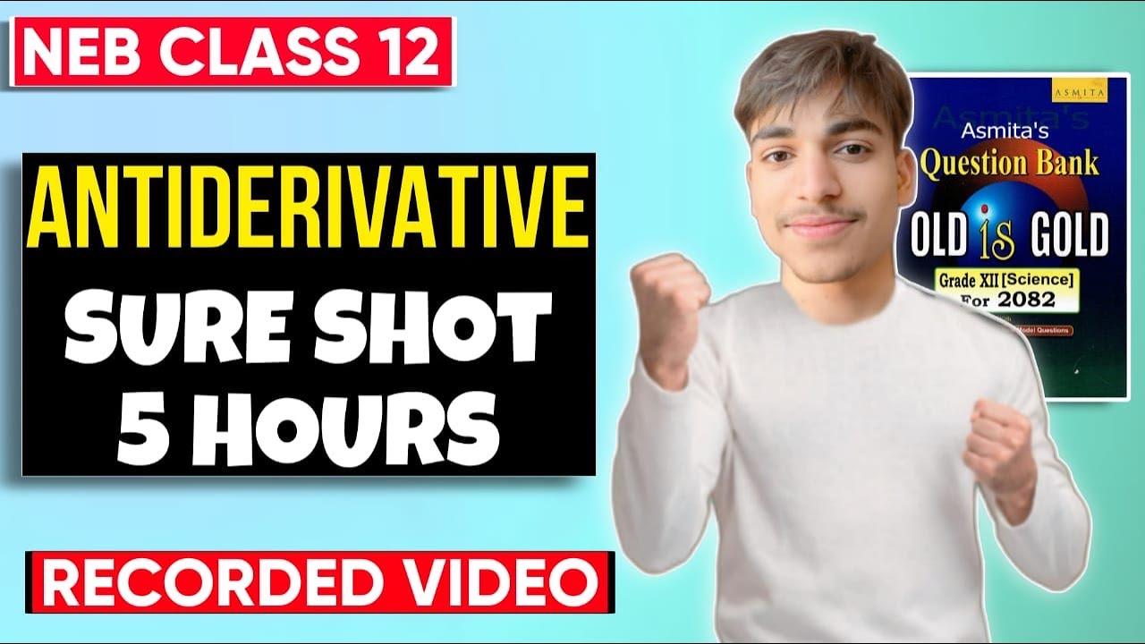 Antiderivatives Class 12 NEB | Complete 5-Hour Masterclass (All Exercises) | Bashu Dev Joshi ...