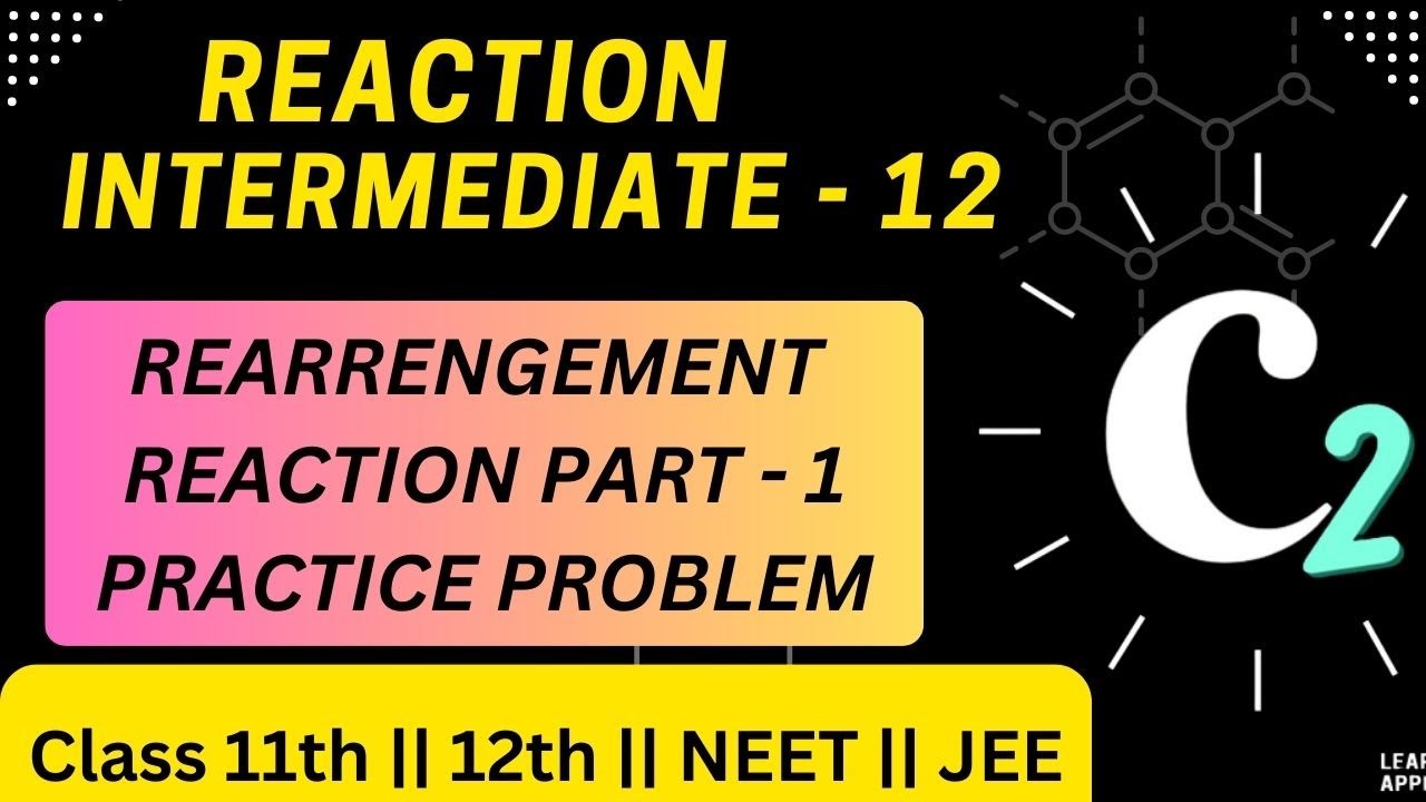 Reaction Intermediate - 12 | Rearrangement of Carbocation : Practice ...