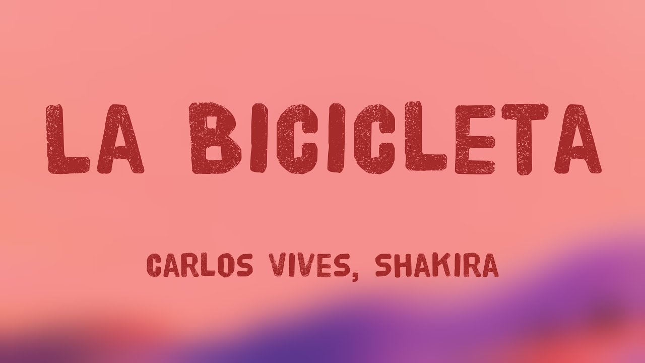 La Bicicleta - Carlos Vives, Shakira (Lyrics Video) 🎸 - YouTube