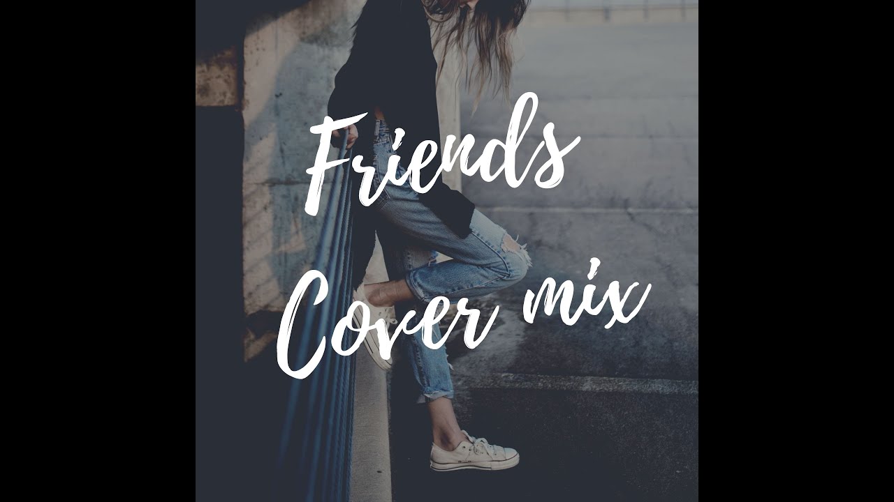 FRIENDS Cover song | Cover Mix | Marshmello & Anne-Marie - FRIENDS ...