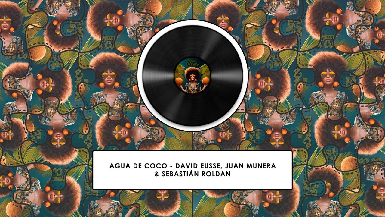 Agua De Coco - David Eusse, Juan Munera & Sebastián Roldan (Radio Edit ...