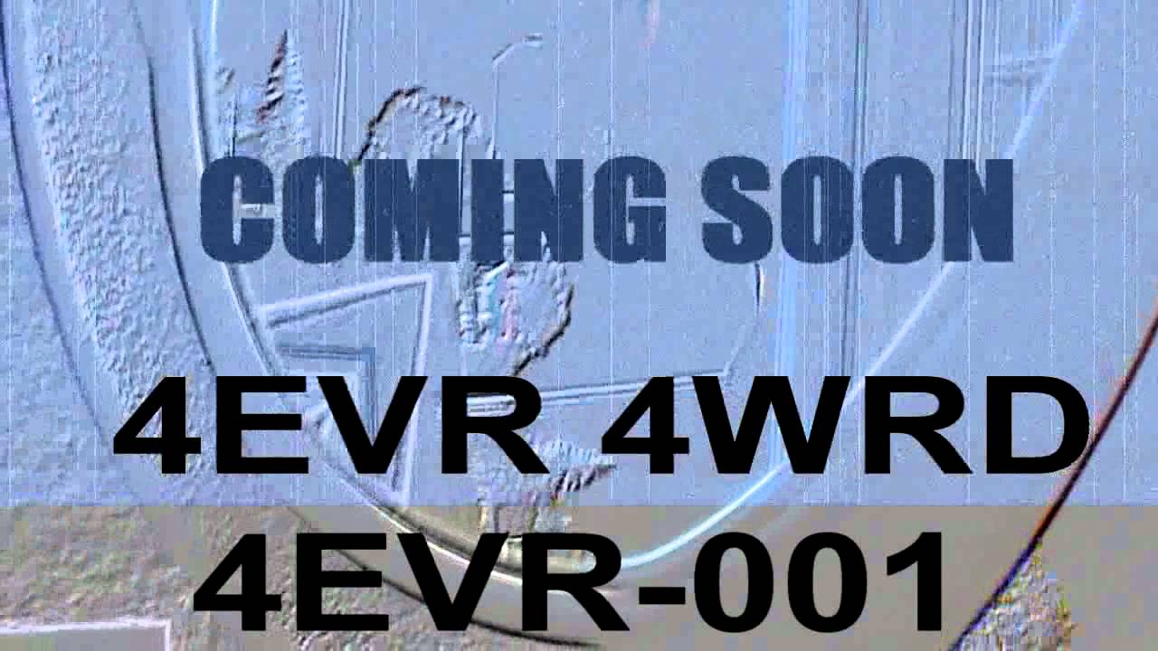 COMING SOON 4EVR 4WRD 4EVR 001 - YouTube