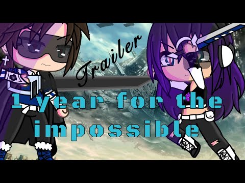 1 YEAR FOR THE IMPOSSIBLE / Trailer of a gacha life series / coming not ...