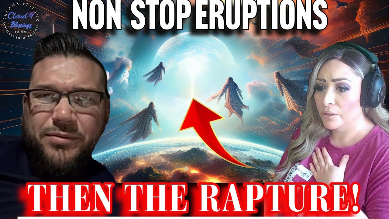 Rapture Dream: God Showed Him The Intensity From The NON STOP ERUPTIONS ...