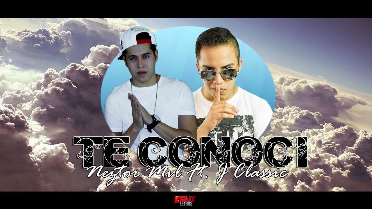 Neztor Mvl - Te conocí - Ft. J Classic (Video Lyrics/Letra) •+Descarga ...