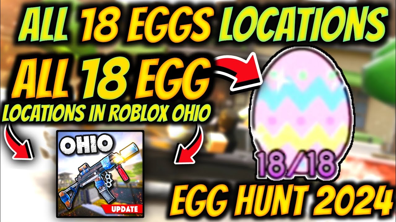 How To Find All 18 EGGS Locations In Roblox Ohio Egg Hunt 2024 - YouTube