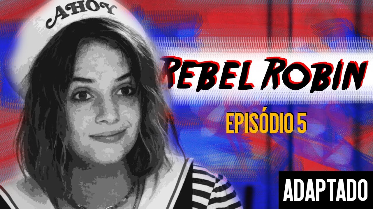 PODCAST REBEL ROBIN - ADAPTADO #5 | STRANGER THINGS - YouTube