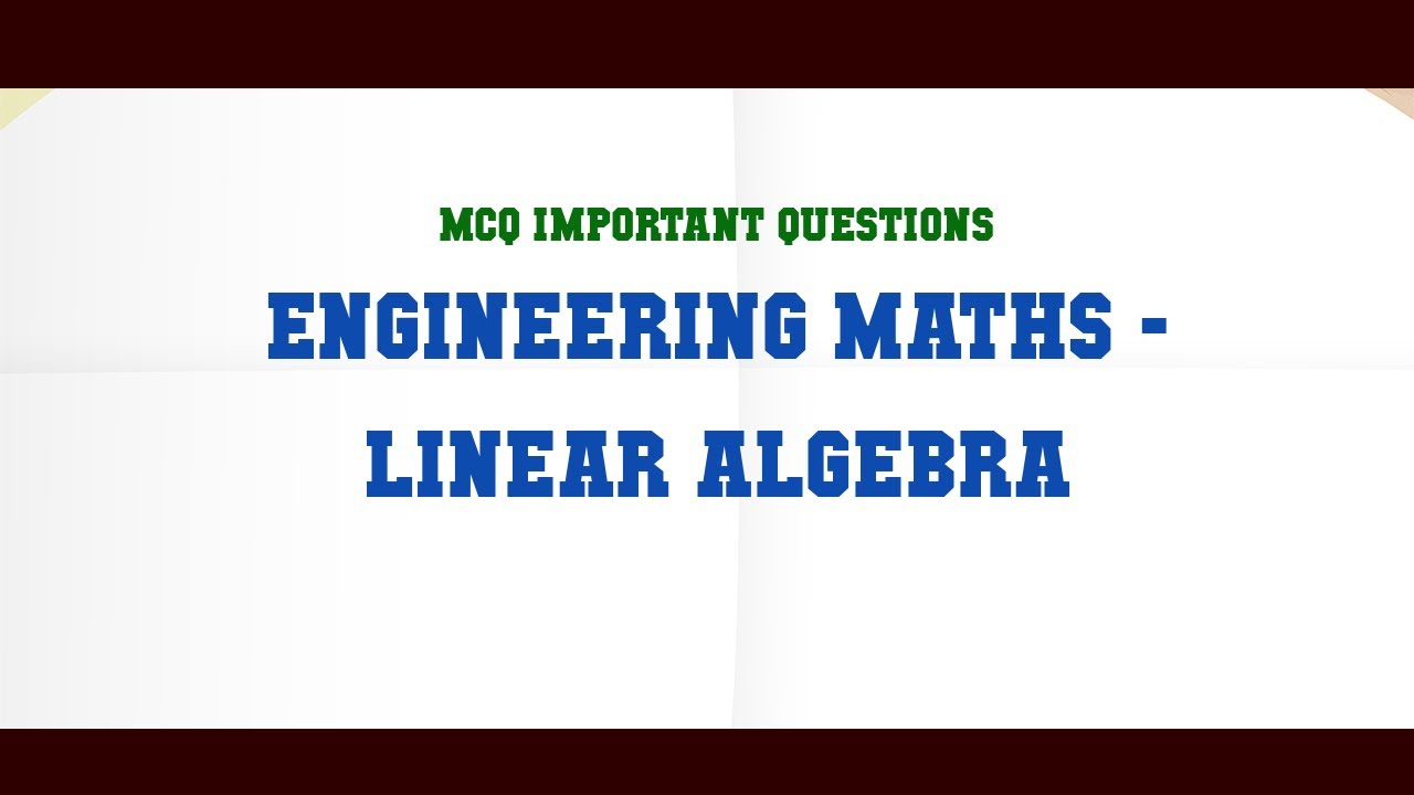 Engineering Maths Linear Algebra MCQ Questions YouTube Engineering Maths Linear Algebra MCQ Questions YouTube