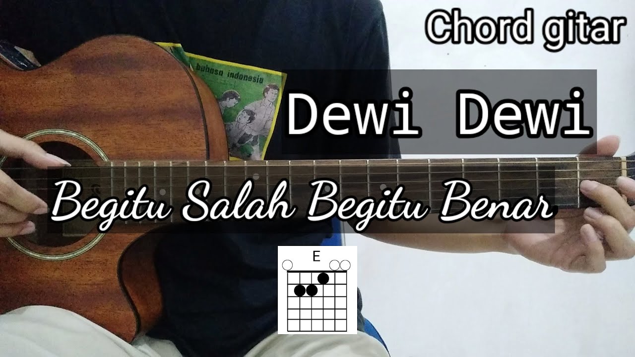 Chord Gitar Begitu Salah Begitu Benar Dewi Dewi - YouTube