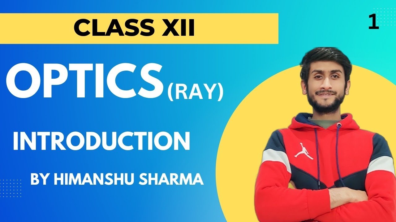 OPTICS || CLASS 12 || INTRODUCTION || SIGN CONVENTION || TYPES OF ...