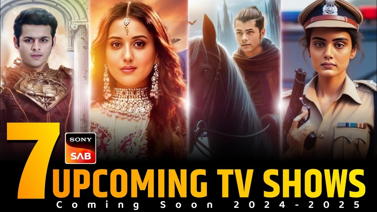 Sony Sab : Top 7 Upcoming TV Shows 2024-2025 | Coming Soon Popular ...
