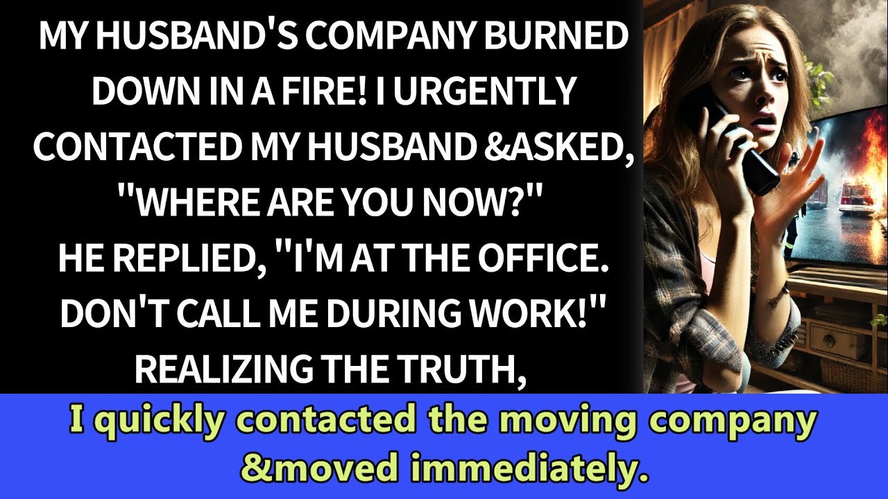 My husband's office went up in flames! I urgently called him and ...