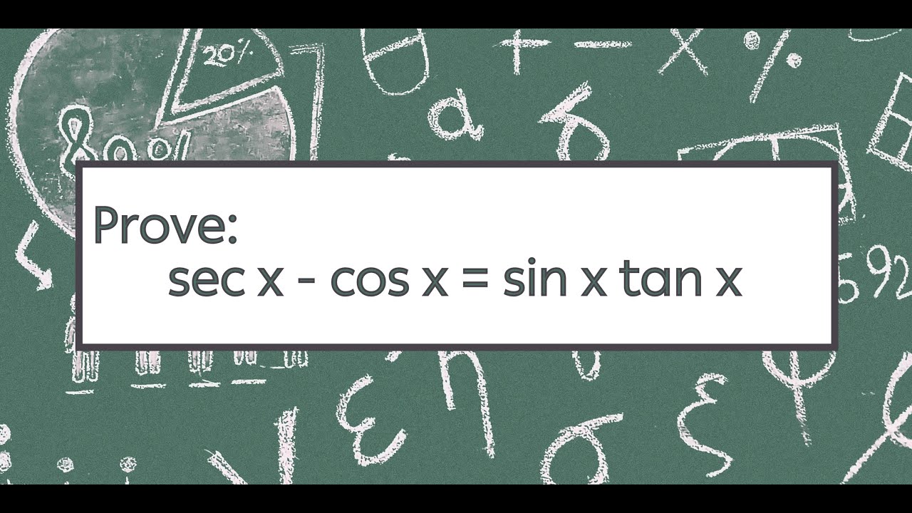 Simplifying trigonometric equations || Prove: sec x - cos x = sin x tan ...