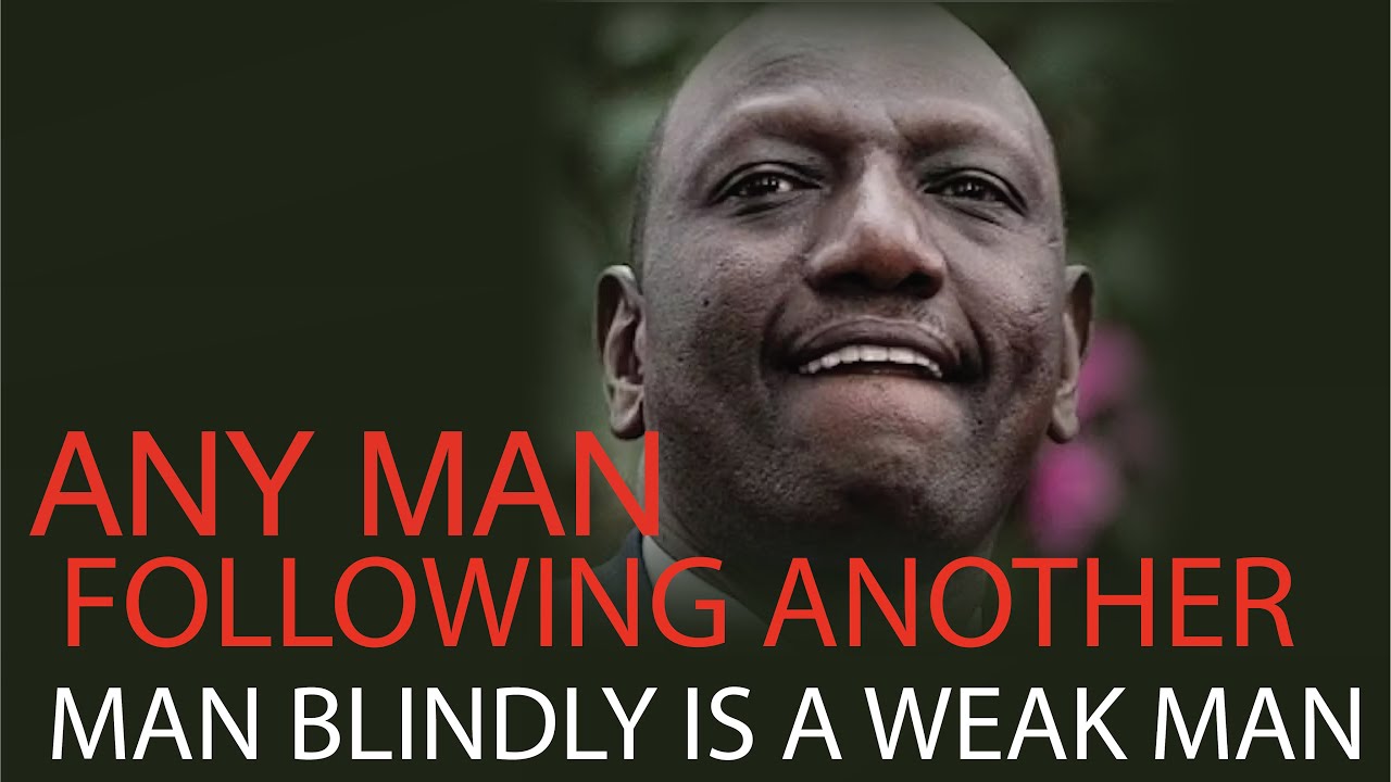 Any Man Following Another Man Blindly Is A Weak Man..Mbunge La ...