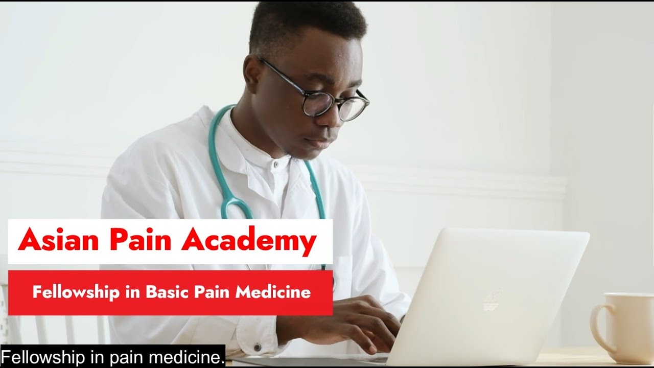 Online Pain Medicine Fellowship | Asian Pain Academy | Basic Pain ...