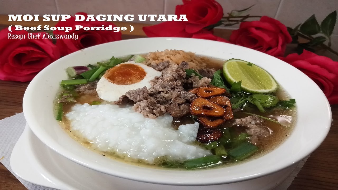 MOI SUP UTARA (Beef Soup Porridge ) asli menyelerakan harus di cuba ...