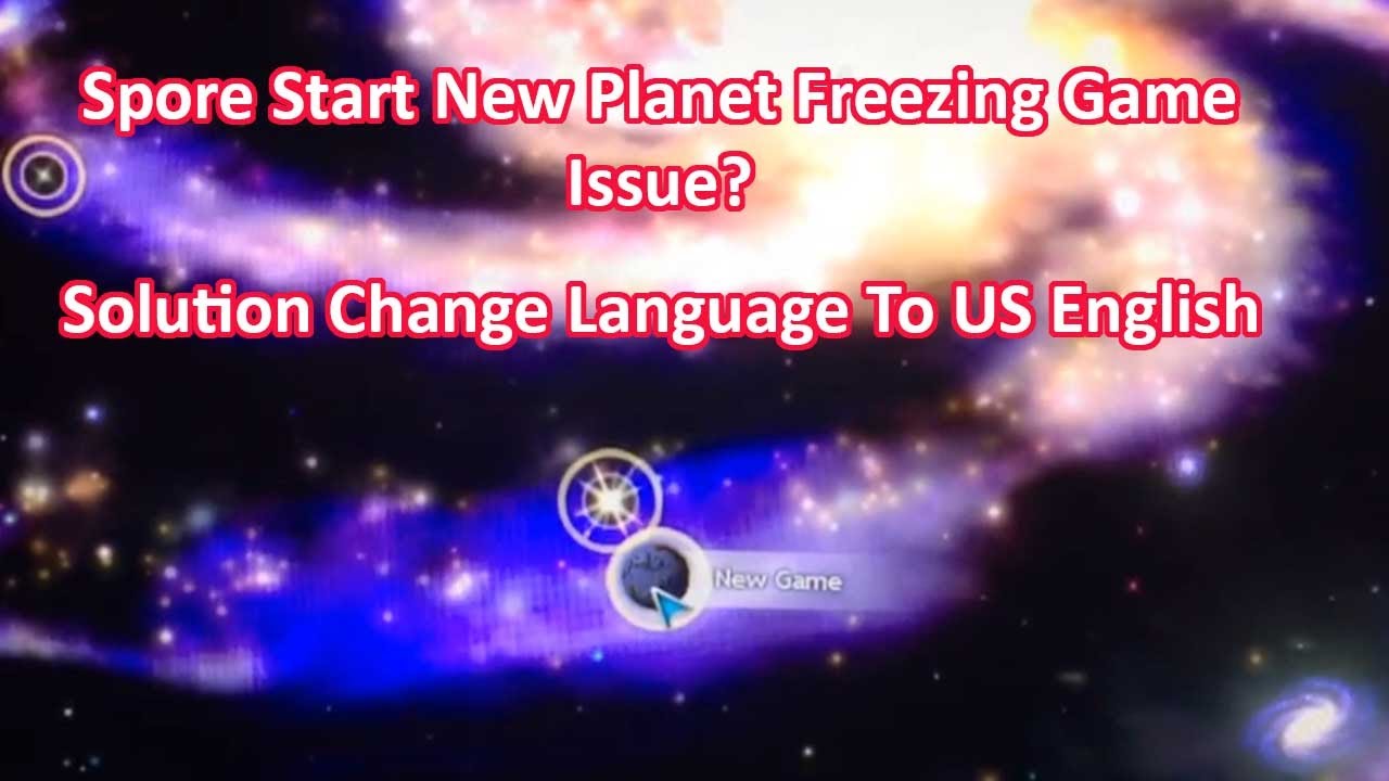 Spore start new planet freezing game issue? Solution change language to ...