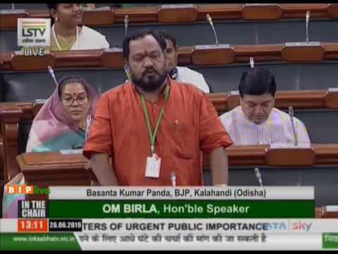 Shri Basanta Kumar Panda raising 'Matters of Urgent Public Importance' in Lok Sabha - YouTube