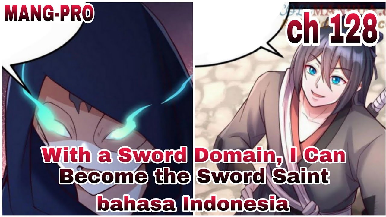 With a Sword Domain, I Can Become the Sword Saint ch 128 sub indo ...