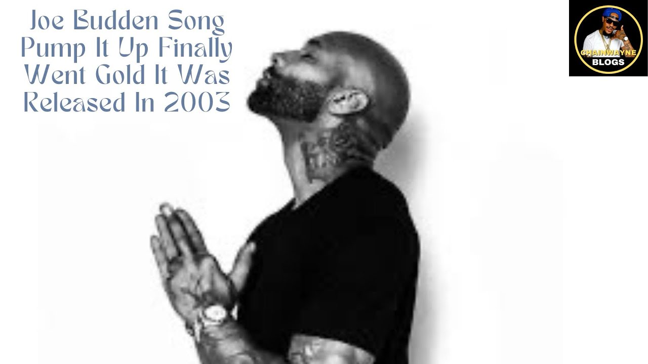 Joe Budden Song Pump It Up Finally Went Gold It Was Released In 2003 ...