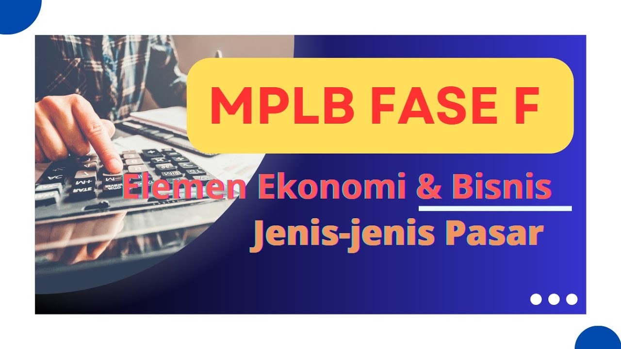 MPLB FASE F || ELEMEN EKONOMI & BISNIS || JENIS JENIS PASAR - YouTube