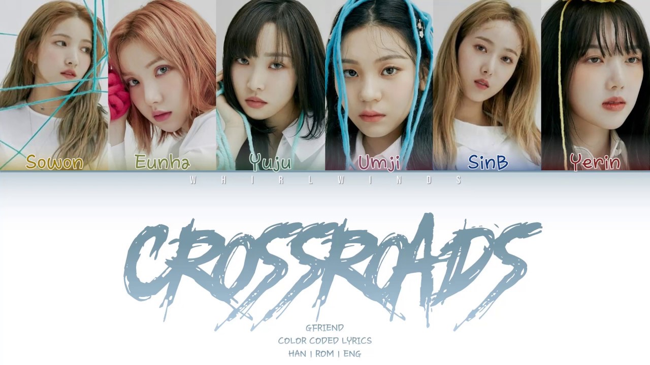 GFRIEND 'CROSSROADS' (Color Coded Lyrics Han/Rom/Eng) - YouTube