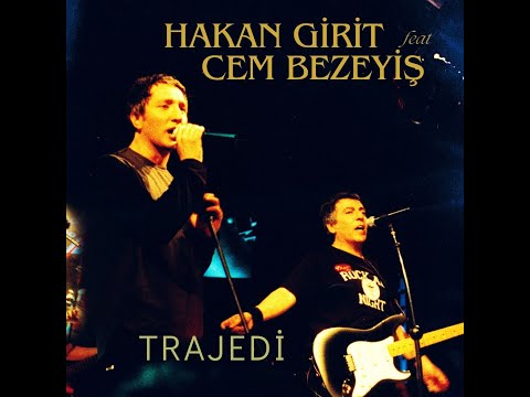 Hakan Girit feat Cem Bezeyiş -  Trajedi