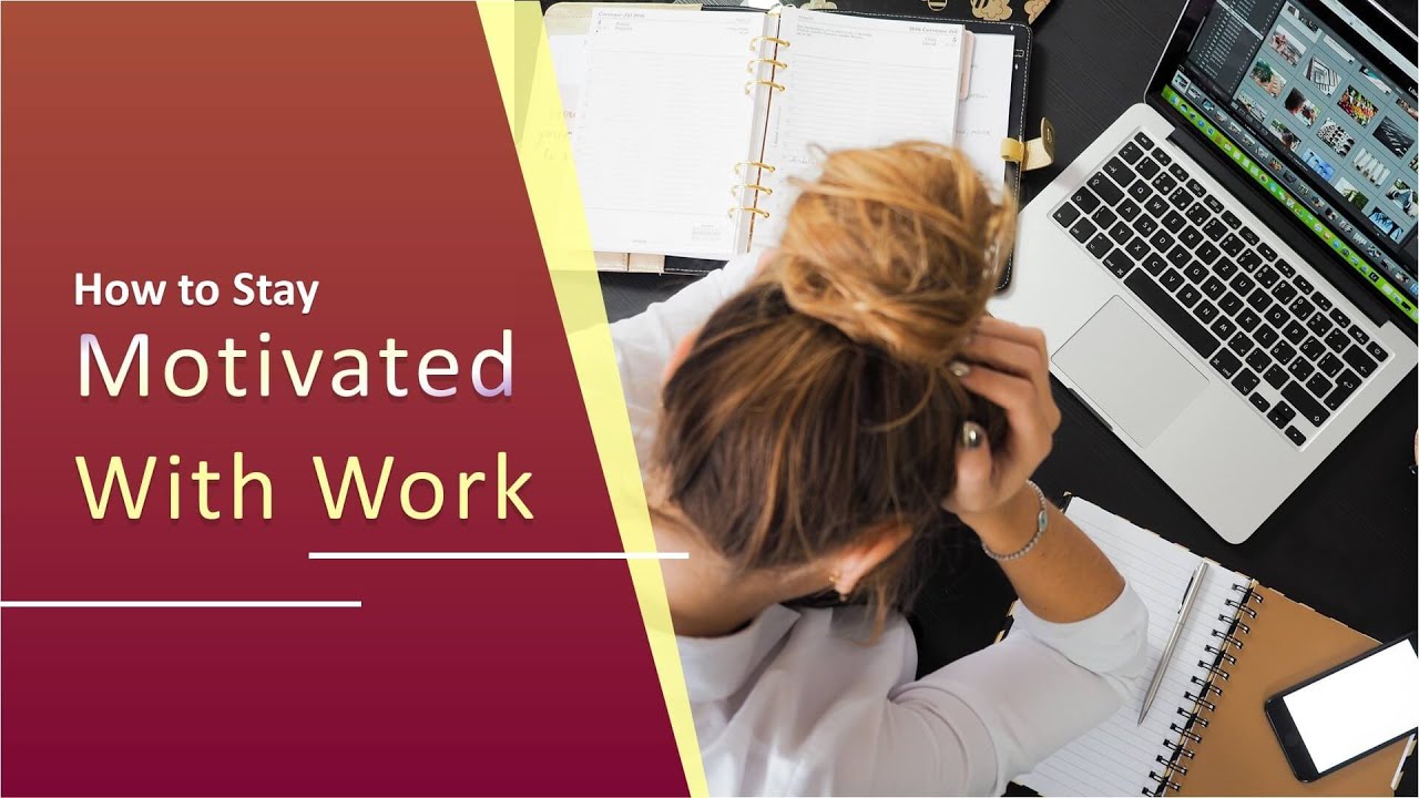 How to Stay Motivated at Work - YouTube