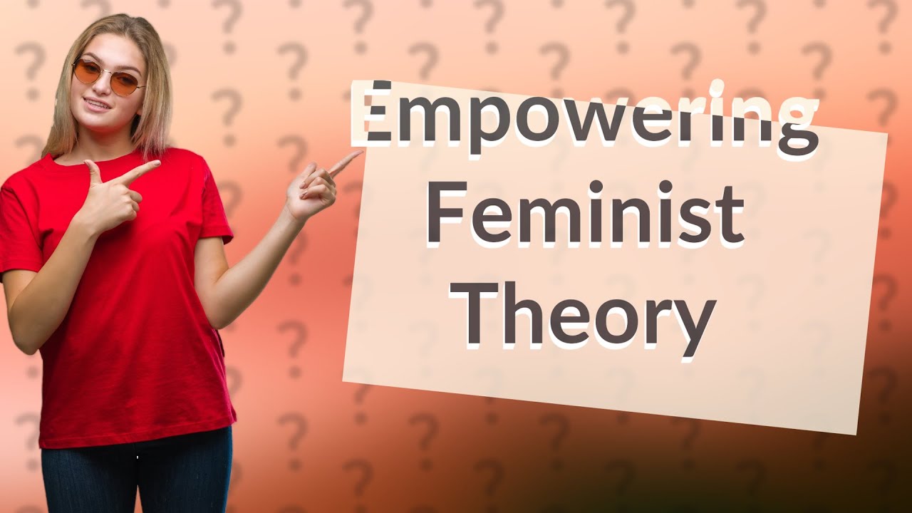 How Does Feminist Theory Enhance Our Understanding of Feminism? - YouTube