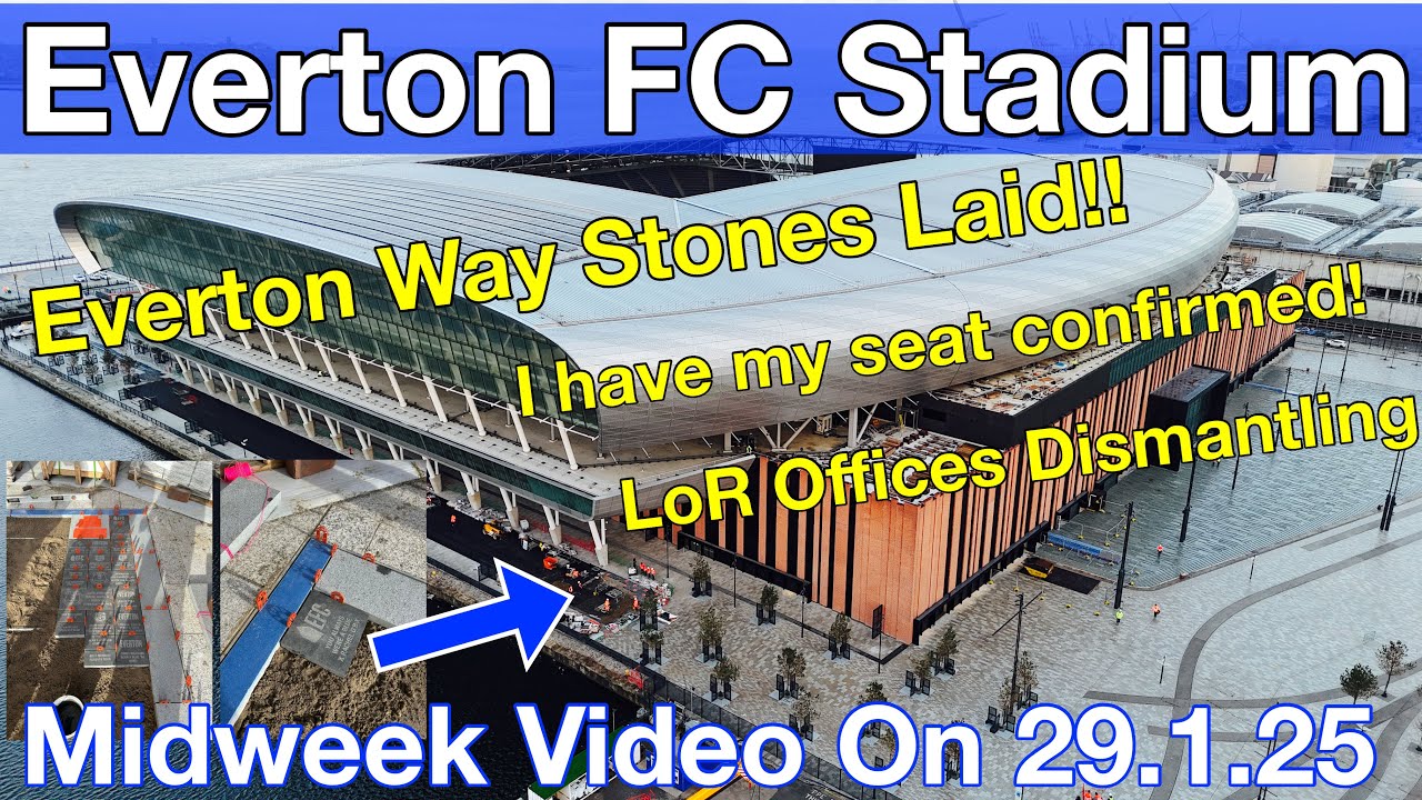 NEW Everton FC Stadium 29.1.25. Midweek Video With VoiceOver. Everton ...