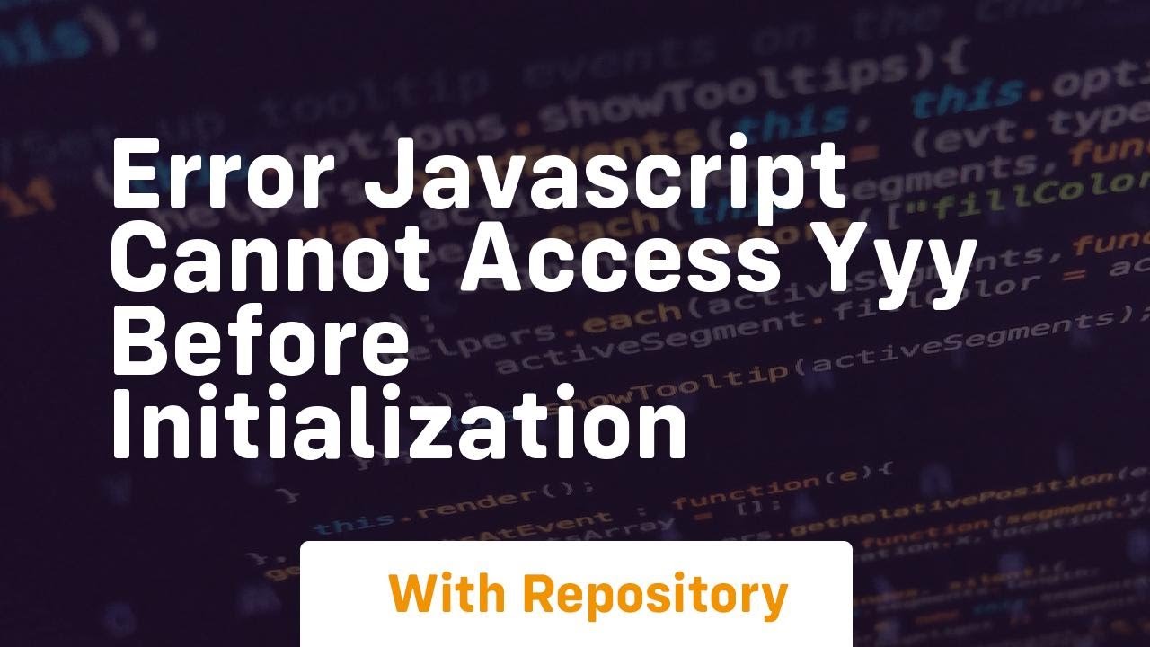 Error javascript cannot access yyy before initialization - YouTube