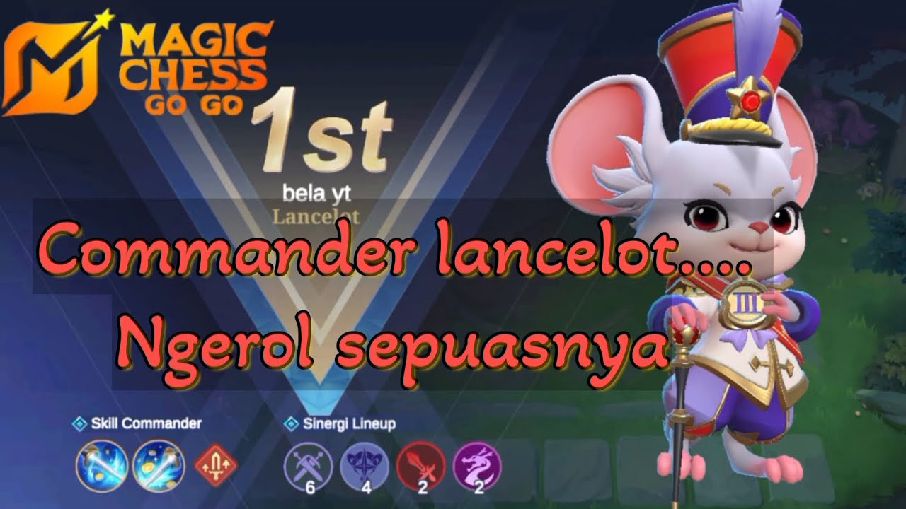 COMMANDER LANCELOT! BEST SINERGI MEGIC CHESS GO GO! MCGG! @belayt-88 ...