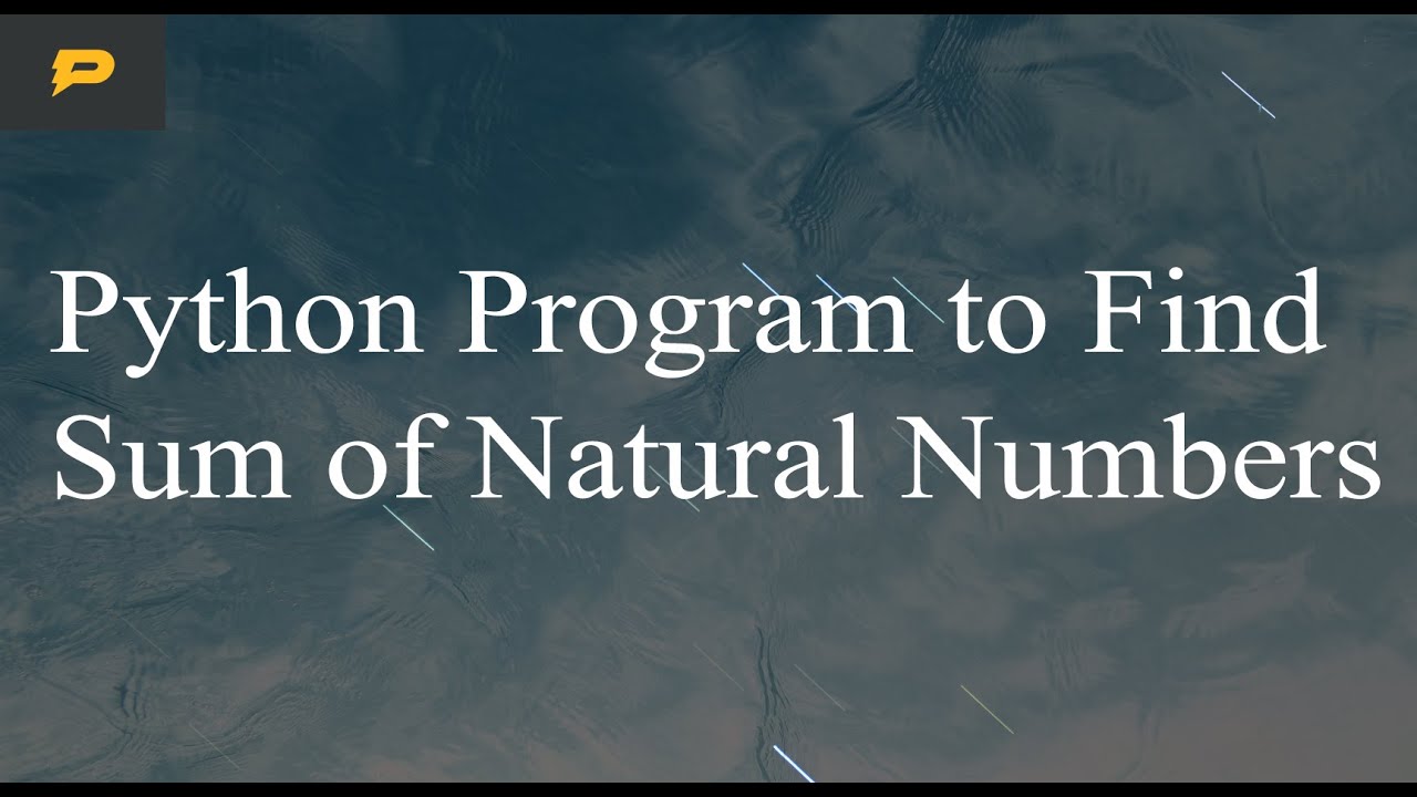 Python Program To Find The Sum Of Natural Numbers YouTube Python Program To Find The Sum Of Natural Numbers YouTube