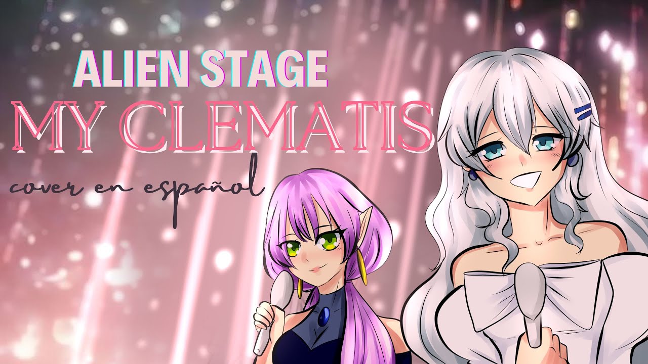 ROUND 1| My Clematis [cover en español] #alienstage #alnst - YouTube