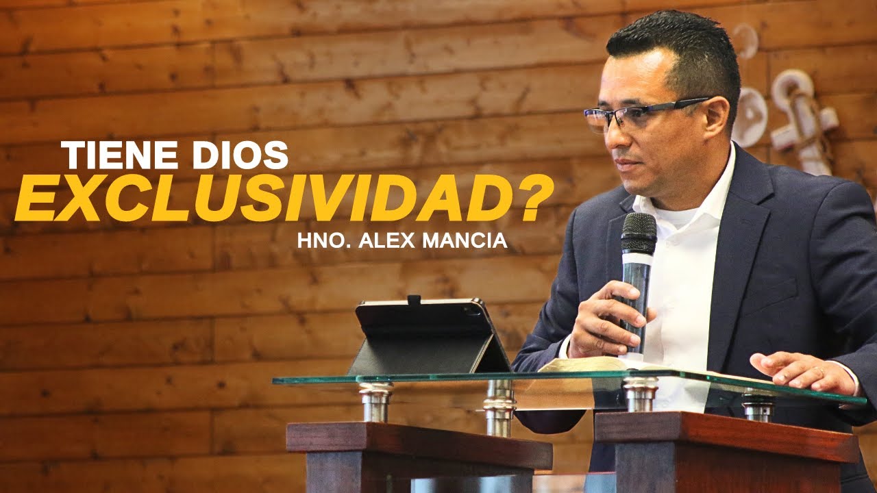 Tiene Dios exclusividad? | Hno. Alex Mancia - YouTube