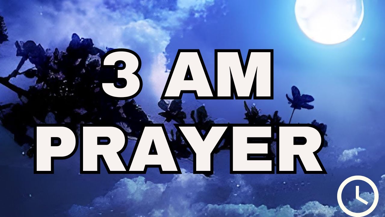 3 AM Prayer | Early Morning Prayer | Spiritual Connection | Finding ...