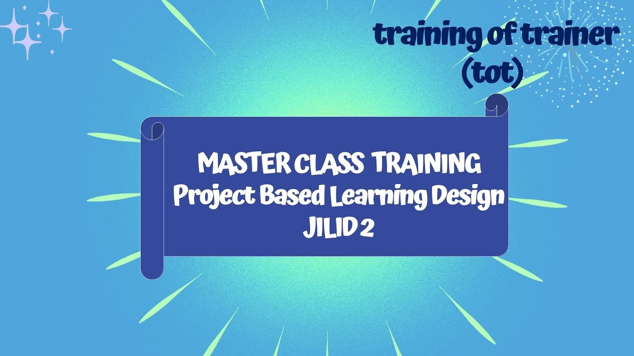 Jilid-2 ToT Master Class, Project Based Learning Design, bright future, Channel INDO-RI-1 - YouTube