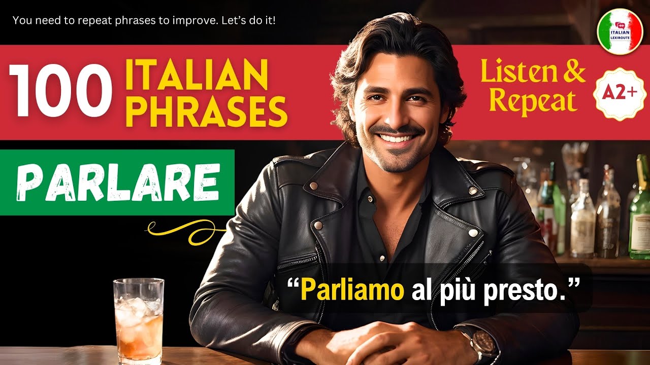 Practice PARLARE in Italian: 100 (Listen & Repeat) Phrases to MASTER ...