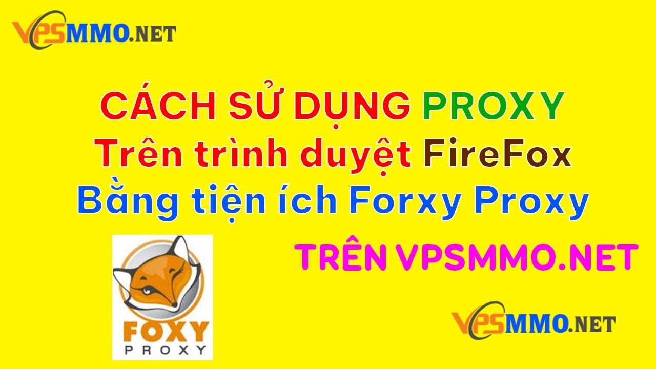 Hướng dẫn cách sử dụng Proxy trên trình duyệt FireFox bằng tiện ích Foxy Proxy nhanh nhất - YouTube