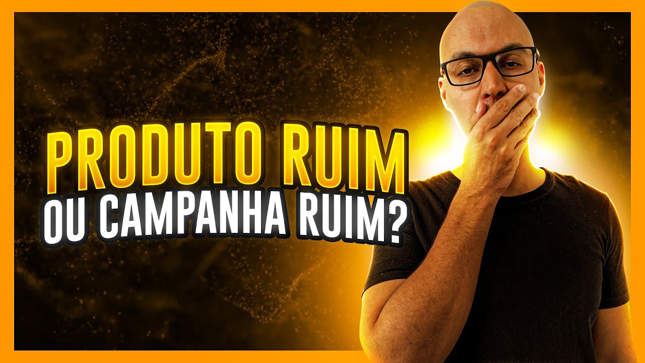 Produto é ruim ou a sua campanha que esta ruim? - YouTube