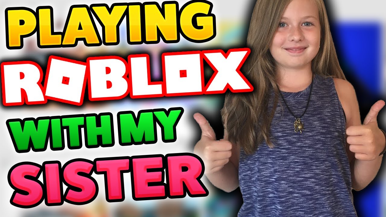 PLAYING ROBLOX WITH MY SISTER! - YouTube