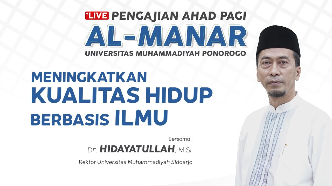 " MENINGKATKAN KUALITAS HIDUP BERBASIS ILMU " | Dr. HIDAYATULLAH, M.Si ...