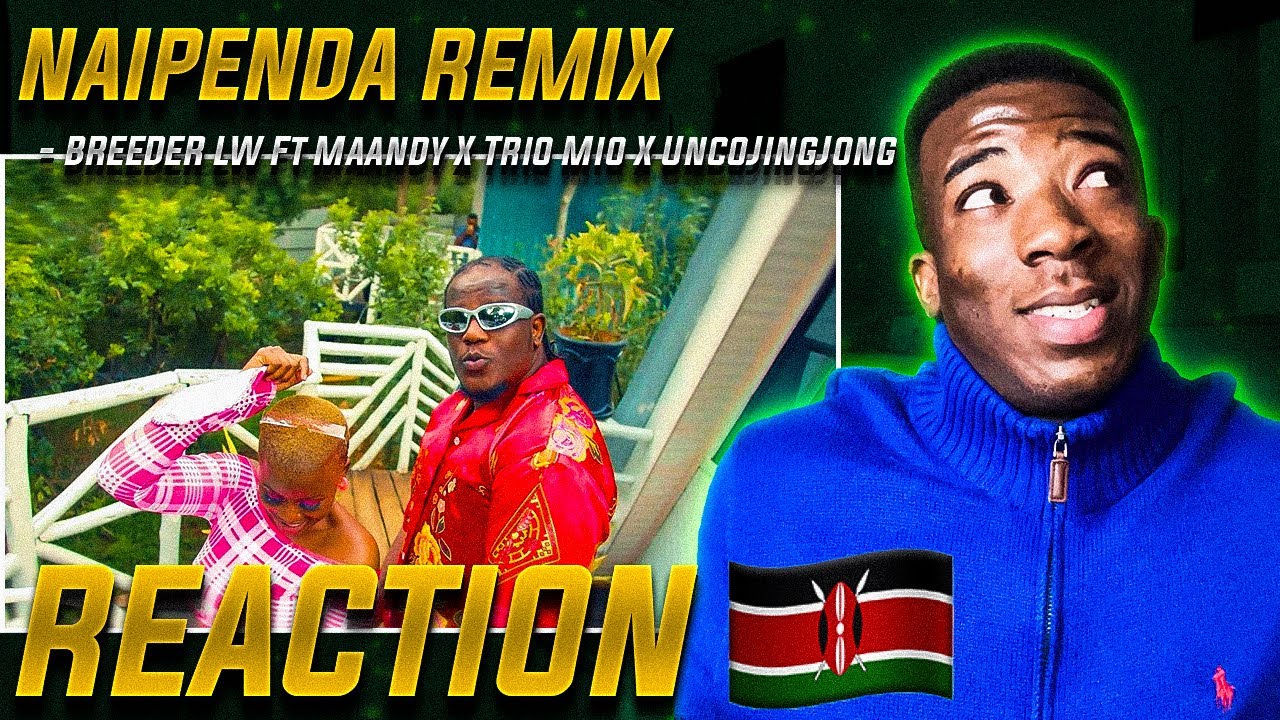 🇰🇪🔥 BIG KENYAN SQUAD! BREEDER LW - NAIPENDA REMIX Ft Maandy X Trio Mio ...