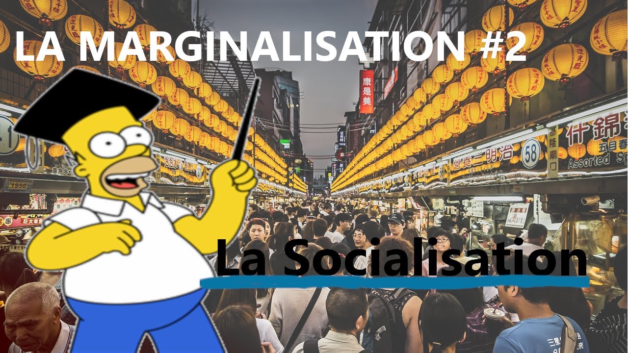 LA MARGINALISATION #2 La Socialisation - YouTube