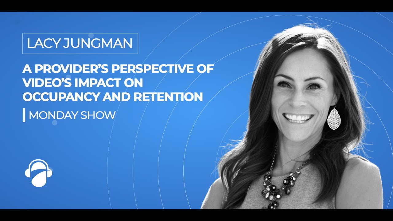 A Provider’s Perspective of Video’s Impact on Occupancy and Retention ...
