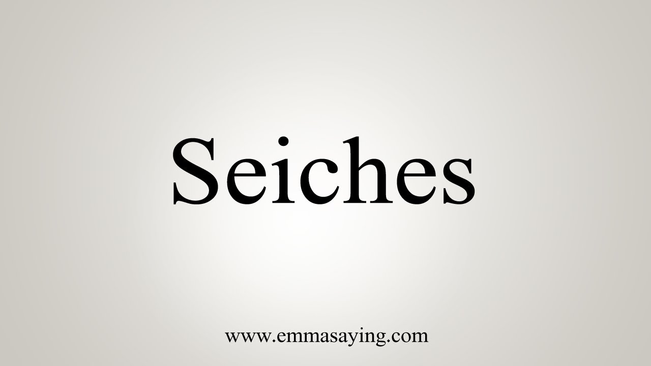 How To Say Seiches - YouTube